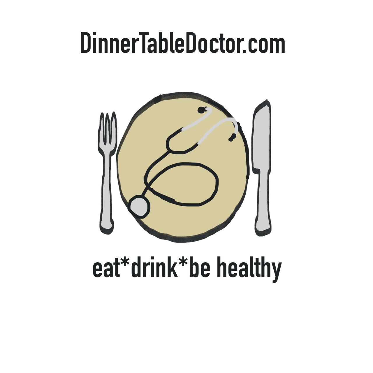 Dinner Table Doctor – Eat * Drink * Be Healthy